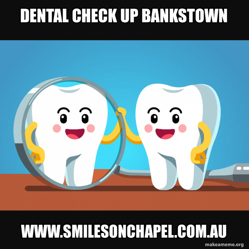 DENTAL CHECK UP BANKSTOWN WWW.SMILESONCHAPEL.COM.AU - DENTAL CHECK UP ...