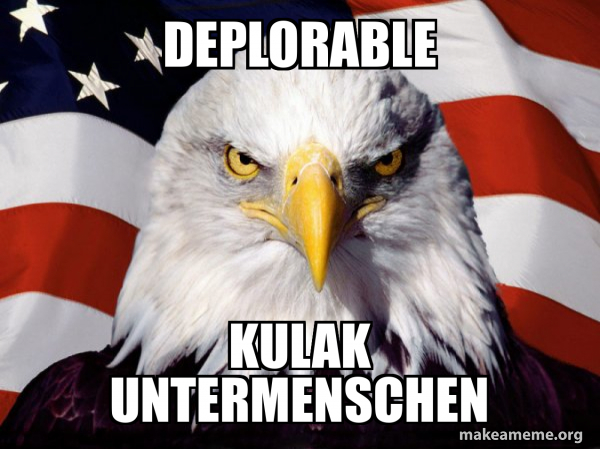 deplorable kulak untermenschen - American Pride Eagle Meme Generator