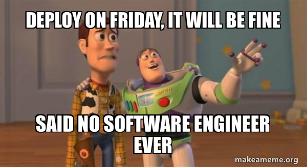 Deploy on Friday, it will be fine said no software engineer ever - Buzz and Woody (Toy Story ...