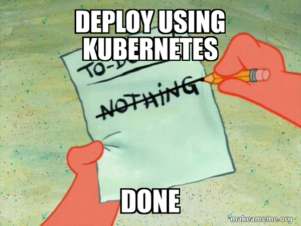 Deploy Using Kubernetes Done To Do List Meme Generator