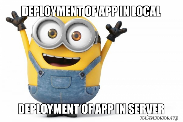 Deployment of app in local Deployment of app in Server - Happy Minion ...