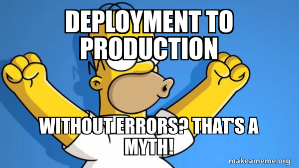 Deployment To Production Without Errors Thats A Myth Happy Homer Meme Generator
