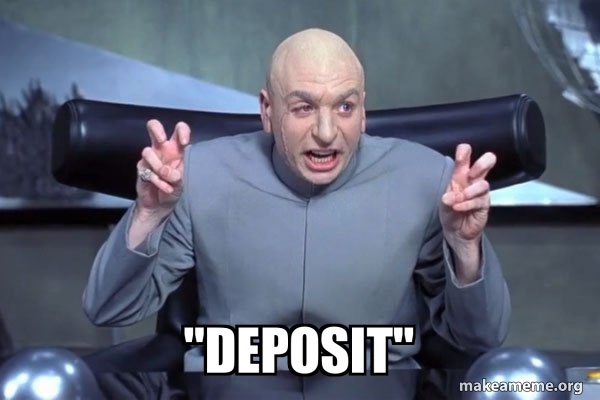 "deposit" - Dr Evil Austin Powers Meme Generator