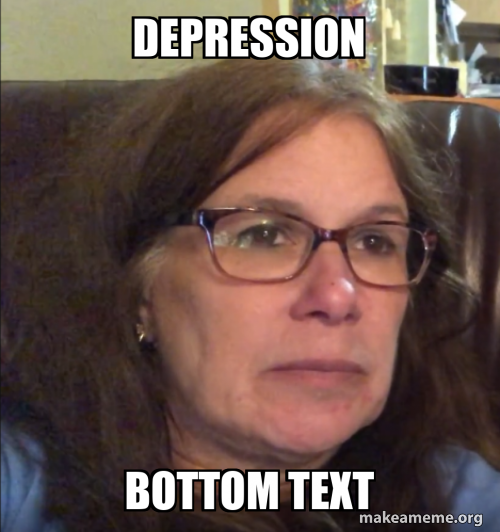 Depression Bottom text Meme Generator