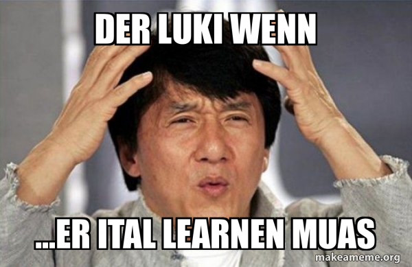 Der luki wenn ...er ital learnen muas - Jackie Chan Why? Meme Generator