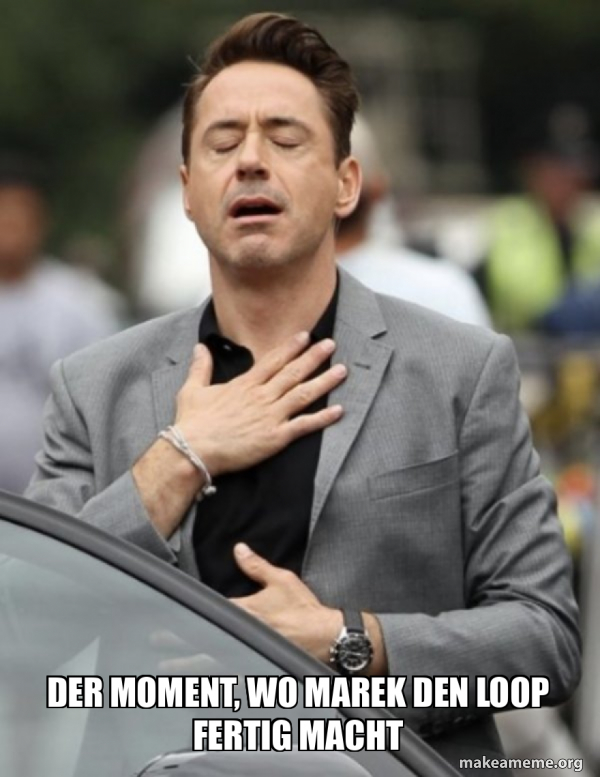 der Moment, wo Marek den Loop fertig macht - Tony Stark Relief Meme ...