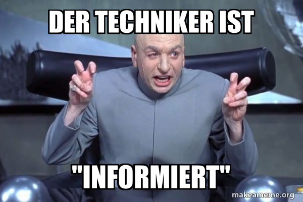 Der Techniker ist "Informiert" - Dr Evil Austin Powers Meme Generator