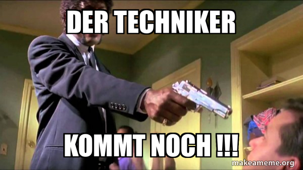 Der Techniker kommt noch !!! - Samuel L. Jackson Say What Meme Generator