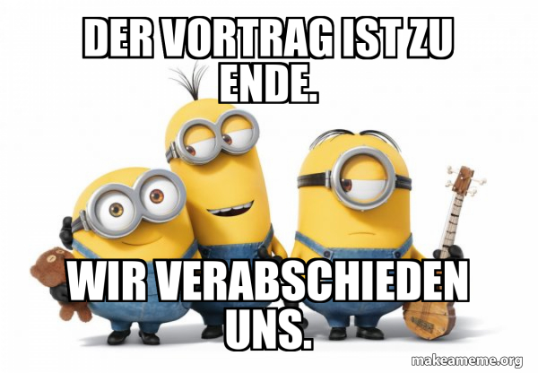Der Vortrag ist zu Ende. Wir verabschieden uns. - Minions Meme Generator