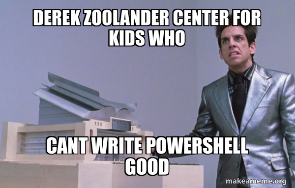 Derek zoolander center for kids who cant write powershell good - Center ...