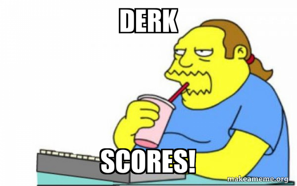 Derk Scores! - Worst Apocalypse Ever Meme Generator