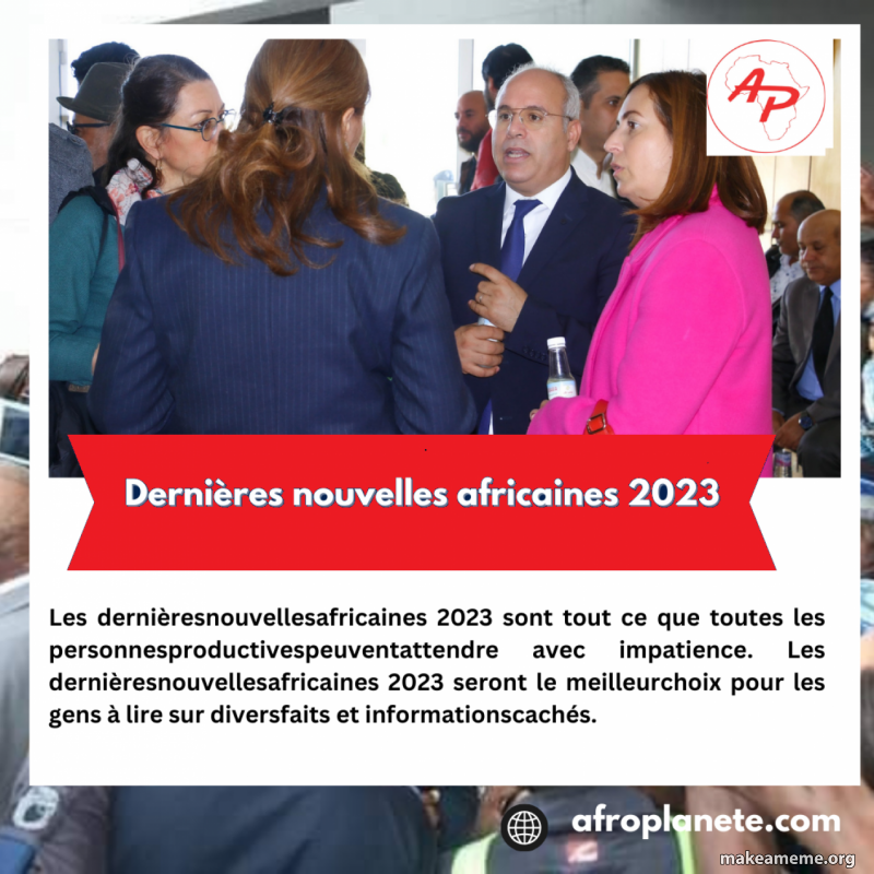 - DerniÃ¨res nouvelles africaines 2023 Meme Generator