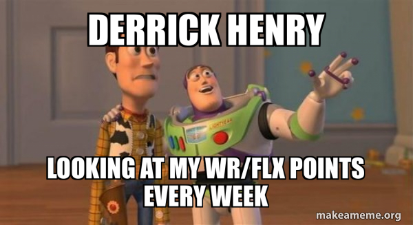 Derrick henry Looking at my wr/Flx points every week - Buzz and Woody ...
