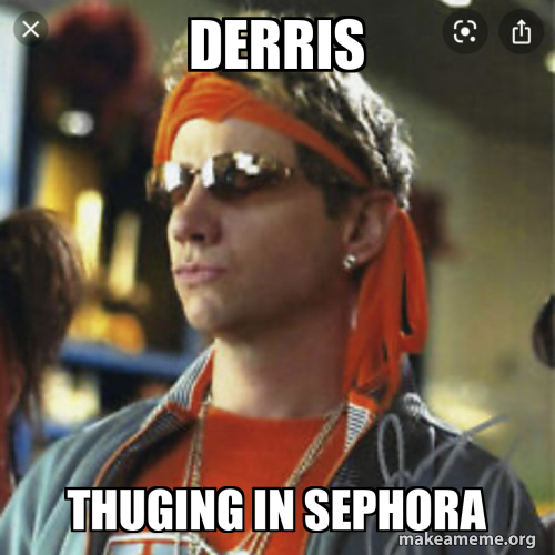 derris thuging in sephora Meme Generator