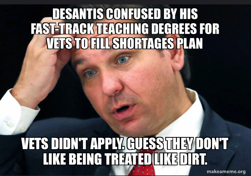 Desantis confused by his FAST-TRACK TEACHING DEGREES FOR VETS TO FILL ...