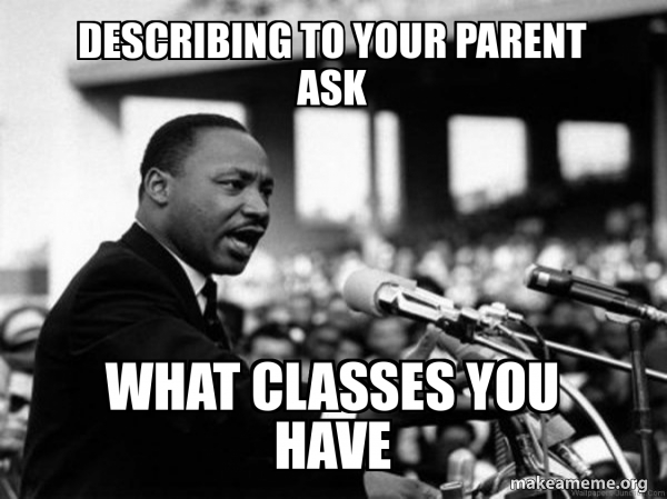 Describing to your parent ask what classes you have - I Have a Dream ...