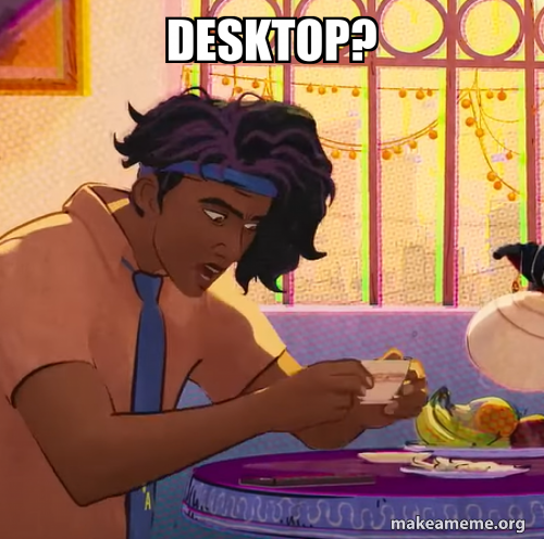 desktop? Meme Generator