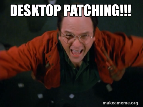 Desktop Patching!!! Meme Generator