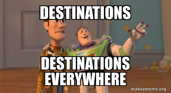 DESTINATIONS DESTINATIONS EVERYWHERE - Buzz and Woody (Toy Story) Meme ...
