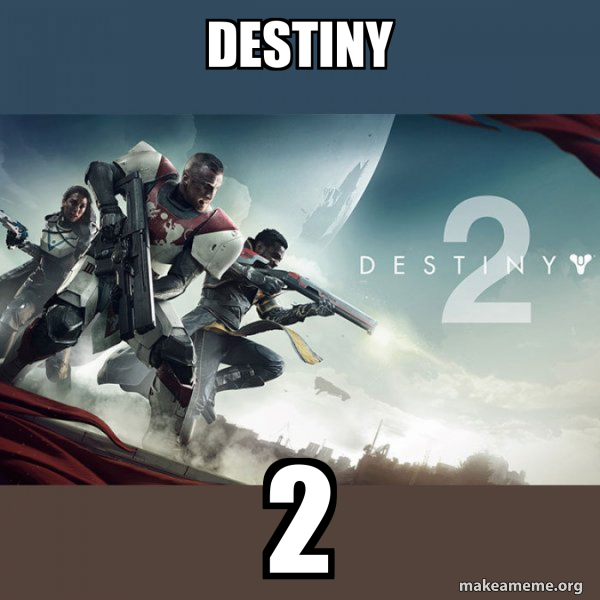 destiny 2 - Destiny 2 Meme Generator