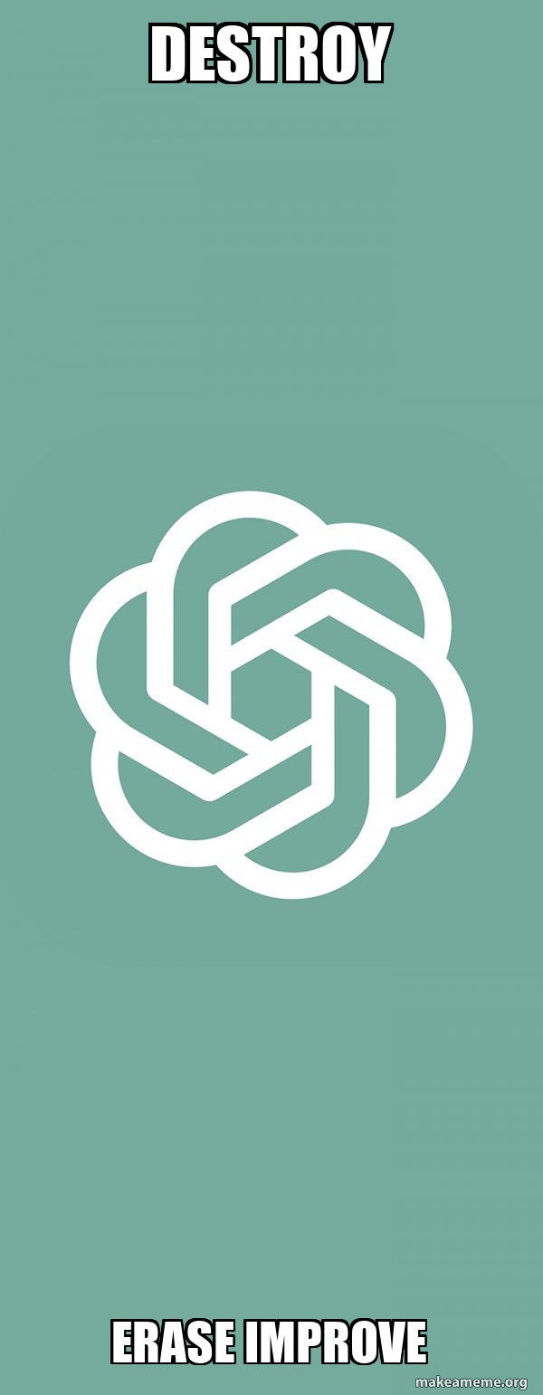 destroy erase improve - ChatGPT Meme Generator