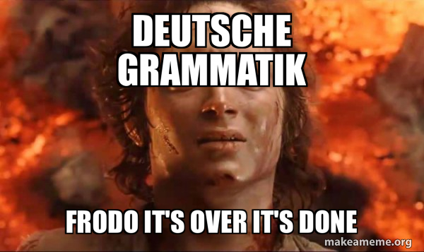 Deutsche Grammatik Frodo it's over it's done - Frodo it's over it's ...