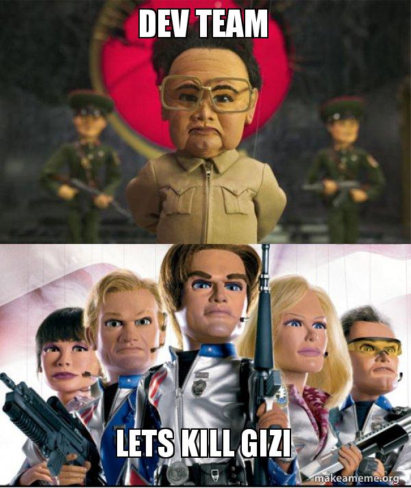 Dev team Lets Kill Gizi - Team America Meme Generator