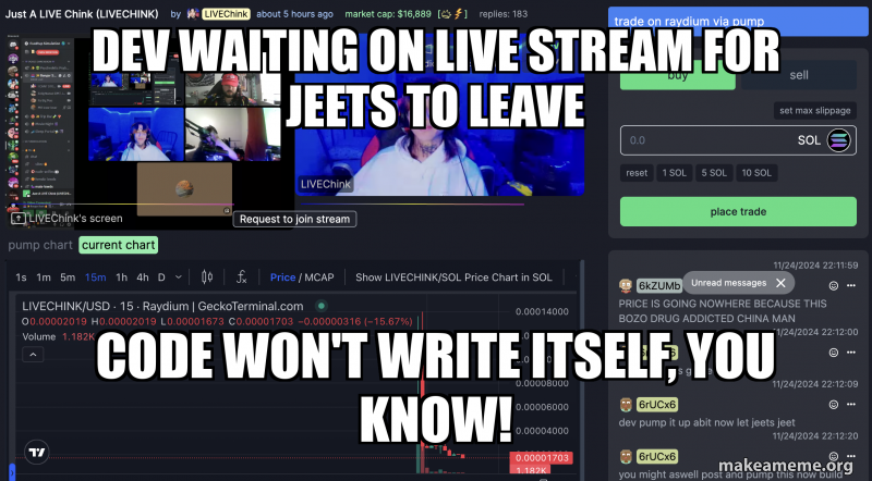 Dev waiting on live stream for jeets to leave Code won't write itself ...