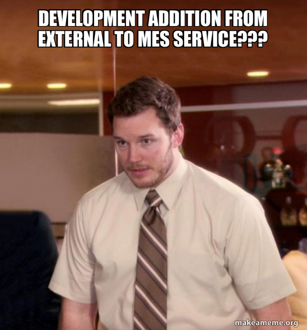 Development addition from external to MES Service??? - Andy Dwyer - Too ...
