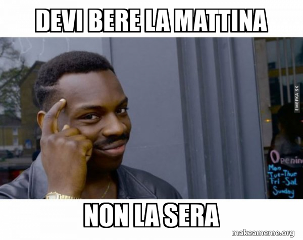 Devi bere la mattina Non la sera - Roll Safe Black Guy Pointing at His ...