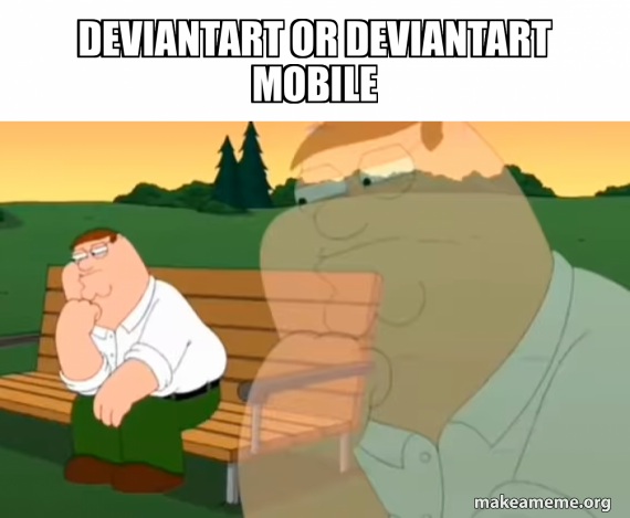 Deviantart or deviantart mobile Meme Generator