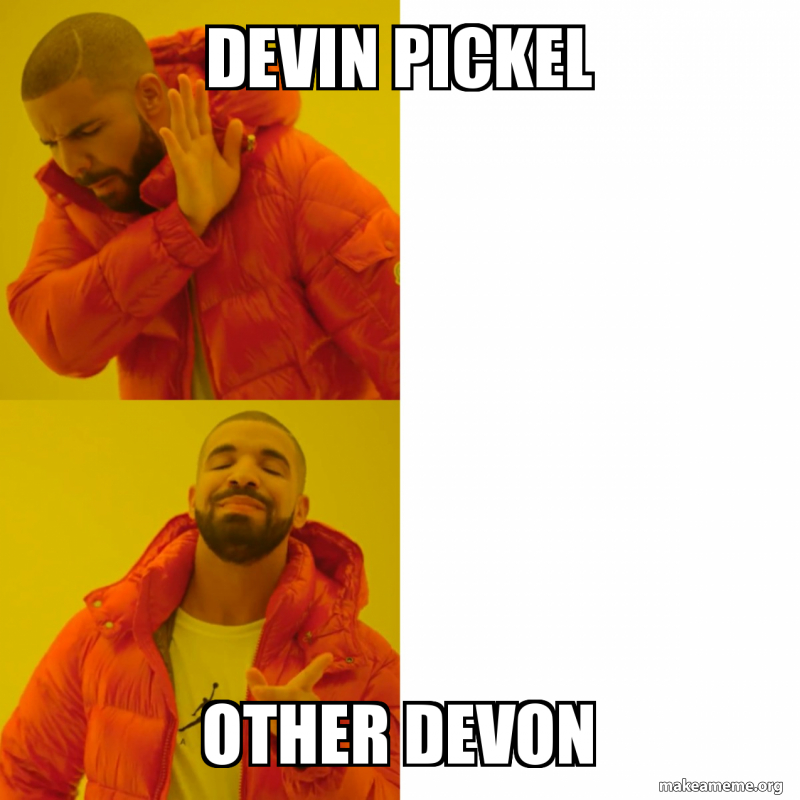 Devin Pickel Other Devon Meme Generator