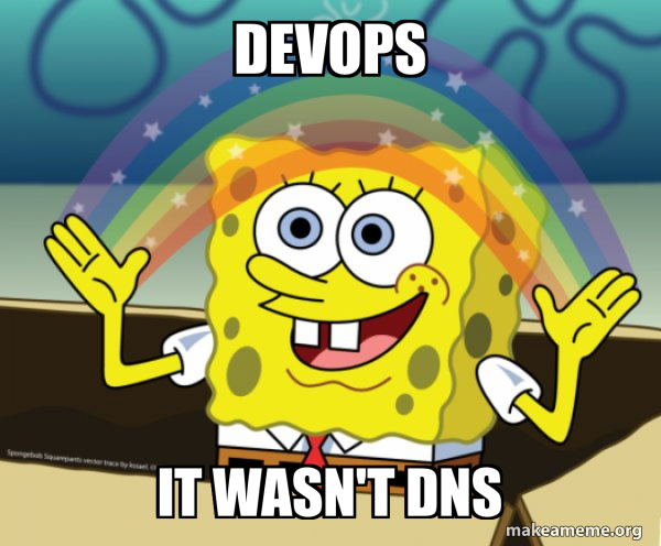 DEVOPS it wasn't DNS - Rainbow SpongeBob Meme Generator