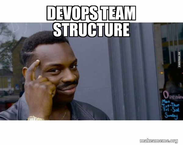 DevOps team structure - Roll Safe Black Guy Pointing at His Head Meme ...