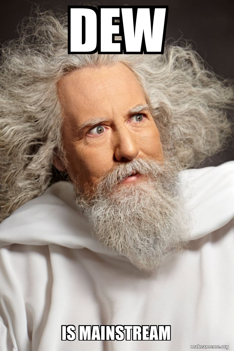 DEW IS MAINSTREAM - Tweet of God Meme Generator