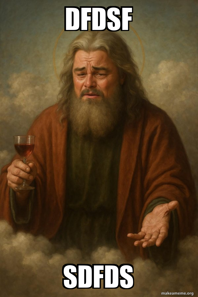 dfdsf sdfds - God’s Utter Disappointment Meme Generator