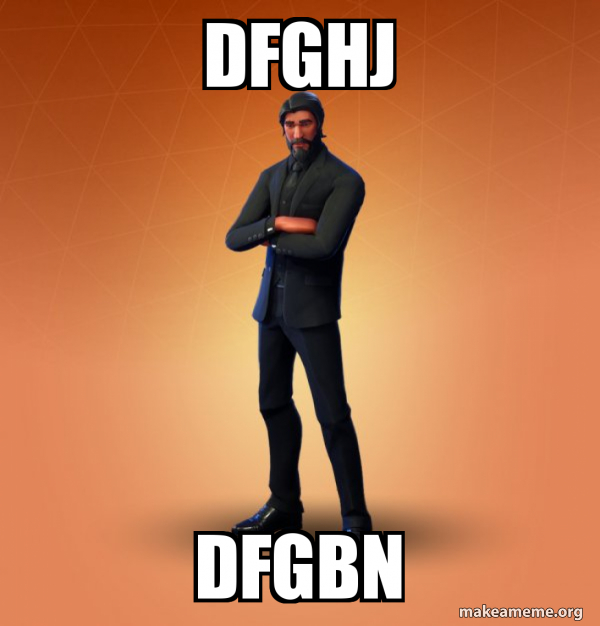 dfghj dfgbn - Fortnite The Reaper Meme Generator
