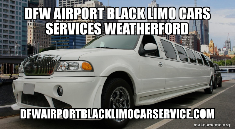 DFW airport black limo cars services Weatherford ...