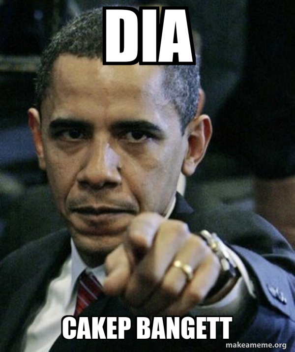 dia cakep bangett - Angry Obama Meme Generator