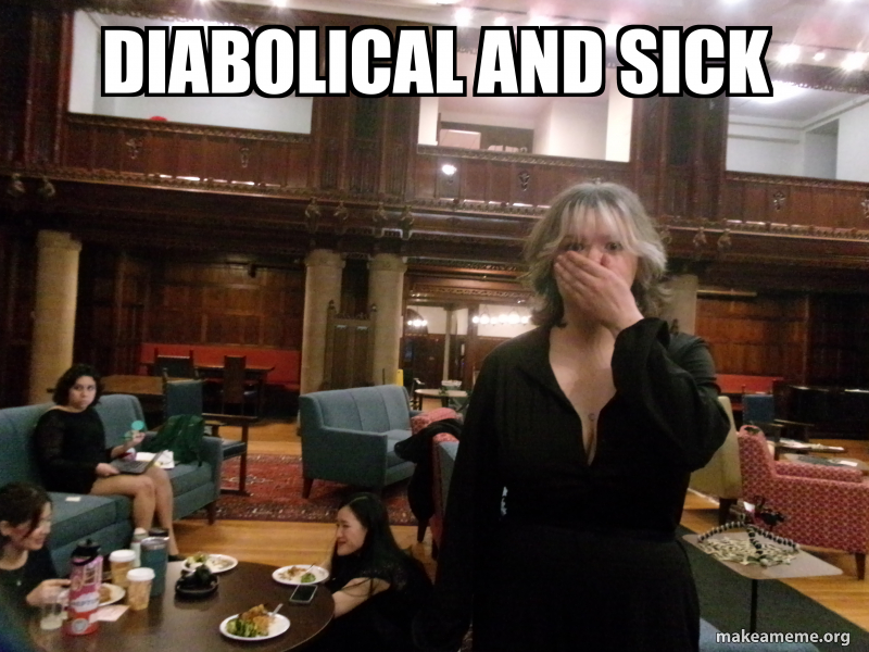 diabolical and sick Meme Generator