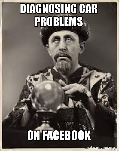 Diagnosing car problems On Facebook Meme Generator