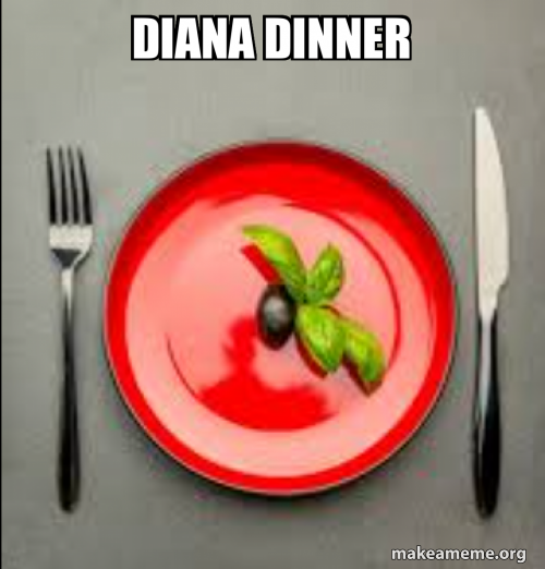 Diana dinner Meme Generator