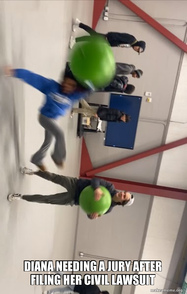 Diana needing a jury after filing her civil lawsuit Meme Generator