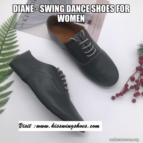 Diane - swing dance shoes for women Meme Generator