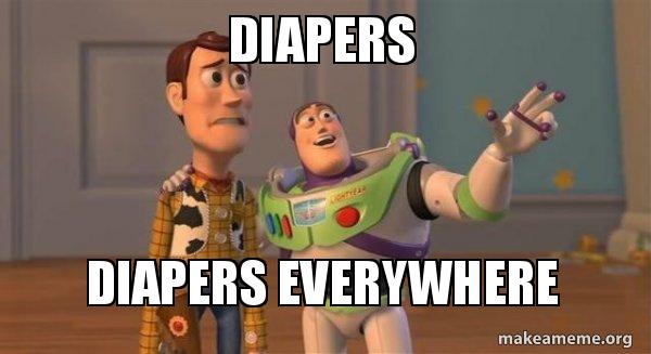 DIAPERS DIAPERS EVERYWHERE - Buzz and Woody (Toy Story) Meme | Make a Meme