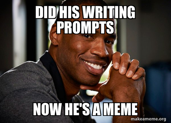 did his writing prompts now he's a meme - Good Guy Jason Meme Generator
