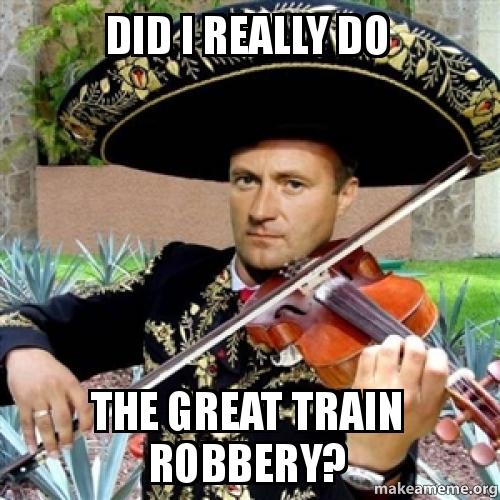 did i really do the great train robbery? Meme Generator