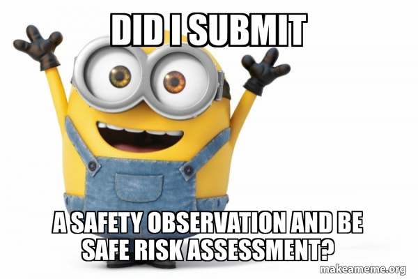 Did I submit A safety observation and BE SAFE risk assessment? - Happy ...