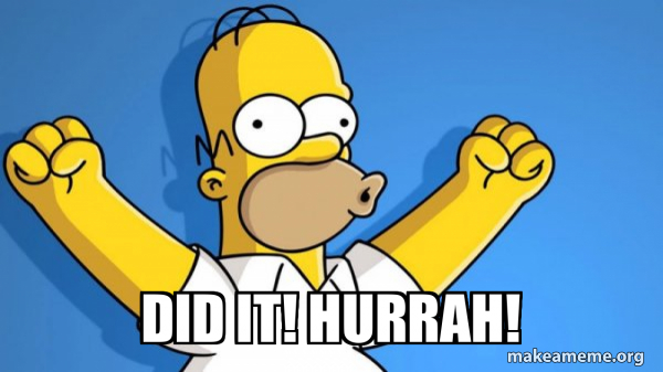 Did it! Hurrah! - Happy Homer Meme Generator