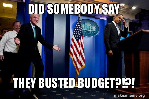 Did Somebody Say They Busted Budget?!?! - Inappropriate Timing Bill ...